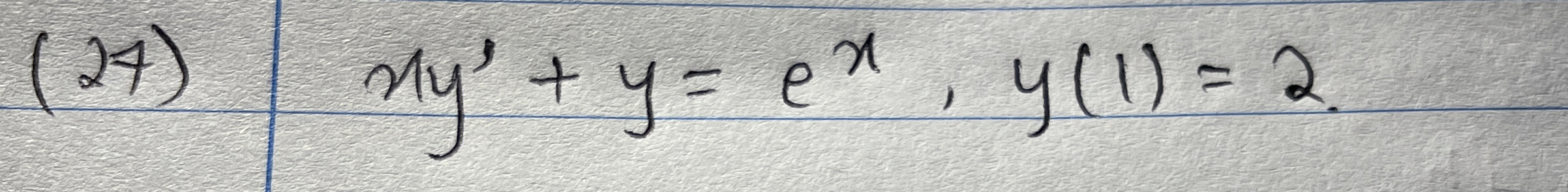 Solved (27) xy'+y=ex,y(1)=2. ﻿Solve using Euler method to | Chegg.com