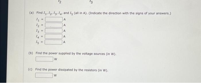(a) Find I1,I2,I3,I4, and I5 (all in A). (Indicate | Chegg.com
