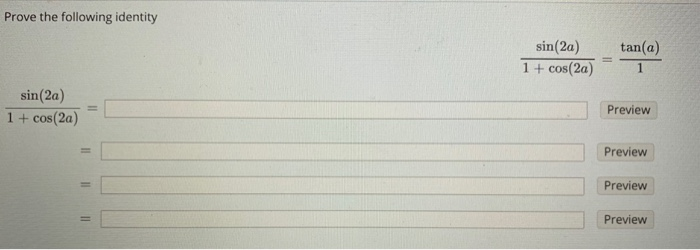 Solved Prove the following identity sin(2a) 1 + cos(2a) | Chegg.com