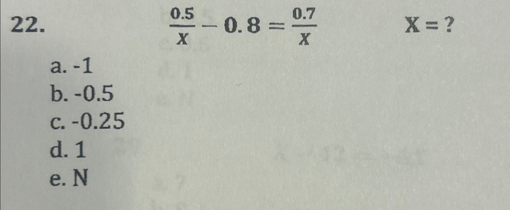 Solved 0.5x-0.8=0.7x,x=a. -1b. -0.5c. -0.25d. 1e. N | Chegg.com