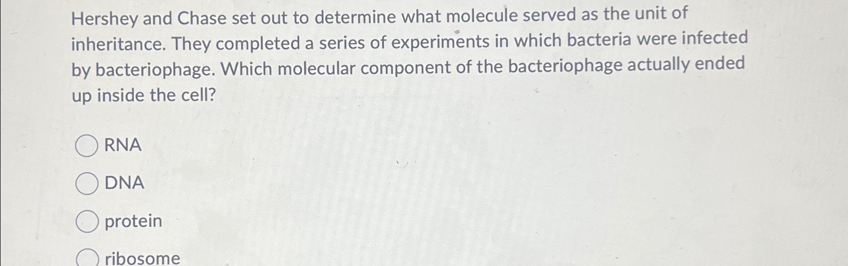 Solved Hershey and Chase set out to determine what molecule | Chegg.com