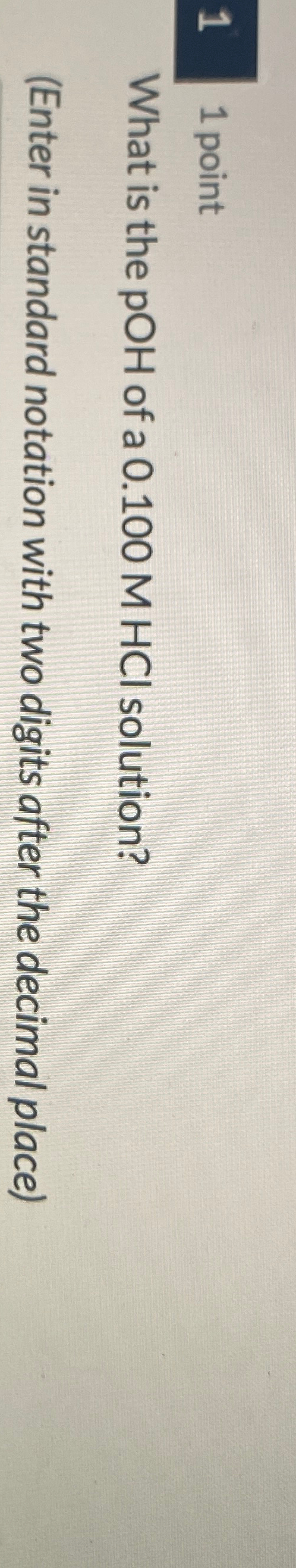 Solved 11 ﻿pointWhat is the pOH of a 0.100MHCl | Chegg.com