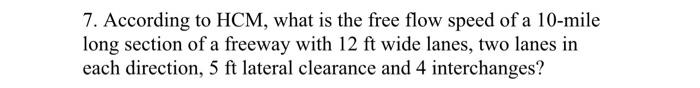 Solved 7. According to HCM, what is the free flow speed of a | Chegg.com
