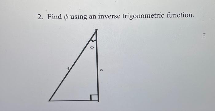 Solved 2. Find ϕ using an inverse trigonometric function. | Chegg.com