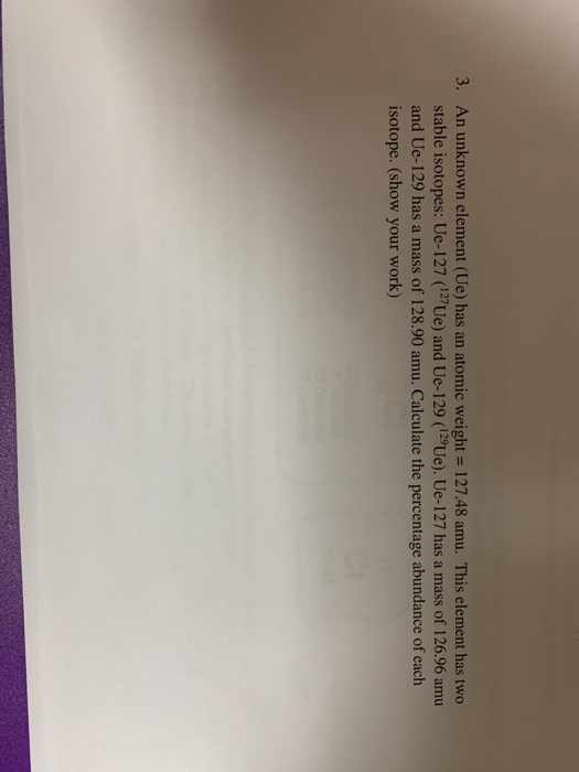 Solved 3. An unknown element (Ue) has an atomic weight = | Chegg.com Solved 3. An unknown element (Ue) has an atomic weight = | Chegg.com