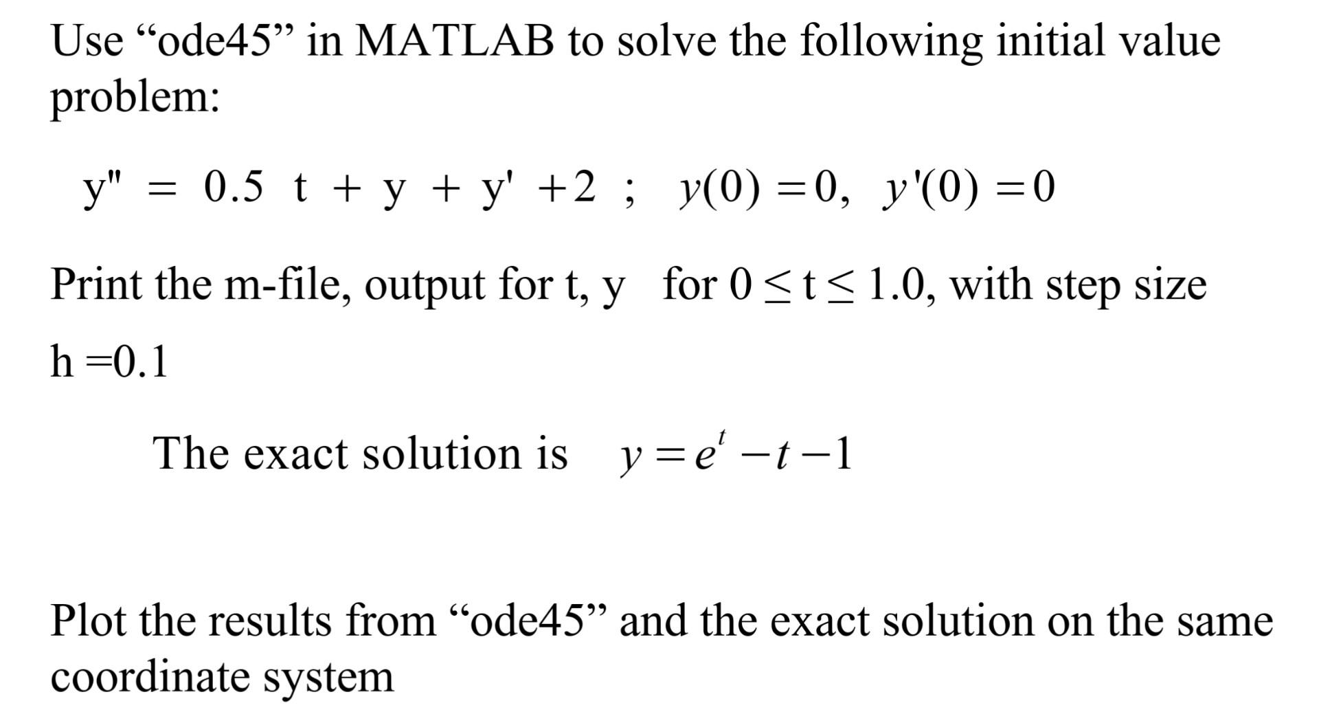 Solved Use "ode 45 " in MATLAB to solve the following | Chegg.com