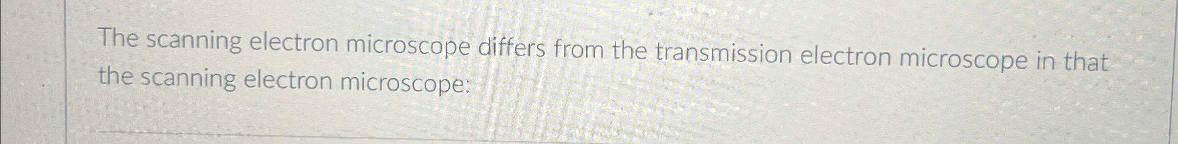 Solved The scanning electron microscope differs from the | Chegg.com