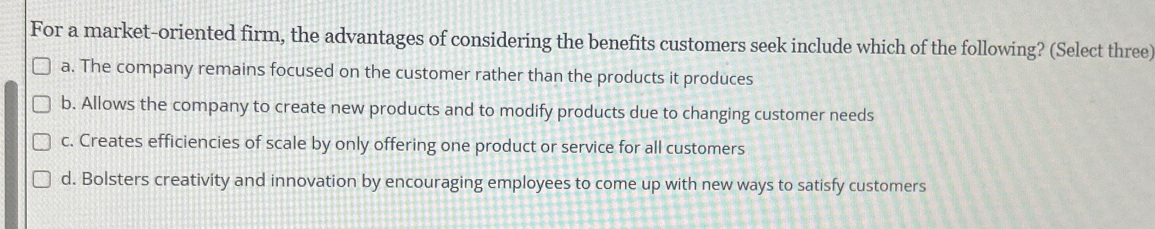 Solved For a market-oriented firm, the advantages of | Chegg.com