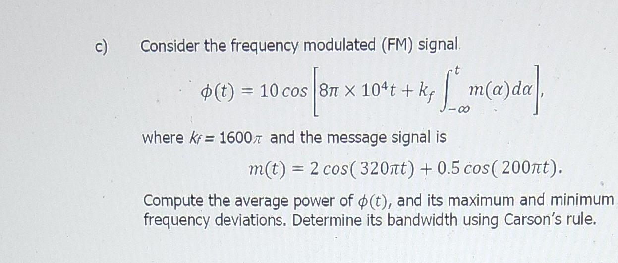 Solved c) Consider the frequency modulated (FM) signal. | Chegg.com