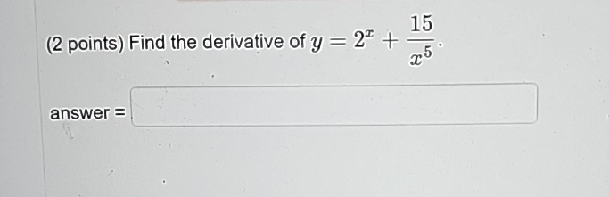 Solved (2 ﻿points) ﻿Find the derivative of y=2x+15x5.answer | Chegg.com