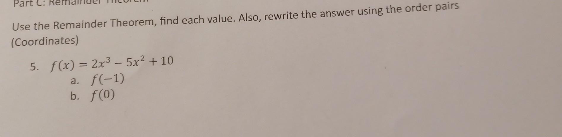 Use the Remainder Theorem, find each value. Also, | Chegg.com