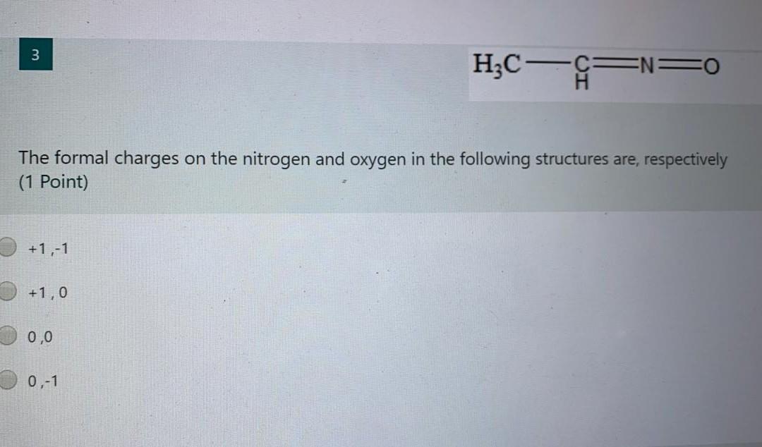 Solved 3 H3C—=N ENO The formal charges on the nitrogen and | Chegg.com