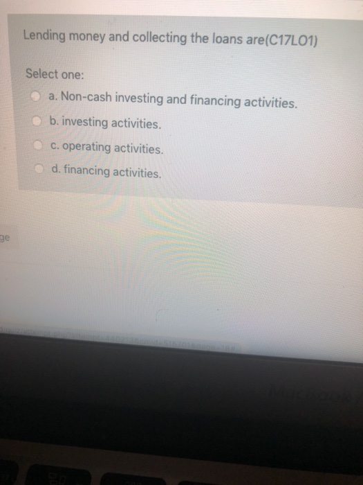 Solved Lending money and collecting the loans are(C17L01) | Chegg.com