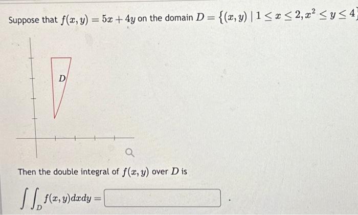 Solved Suppose that f(x, y) = 5x+4y on the domain D = {(x, | Chegg.com