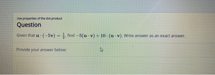 Solved Use properties of the dot product Question Given that | Chegg.com