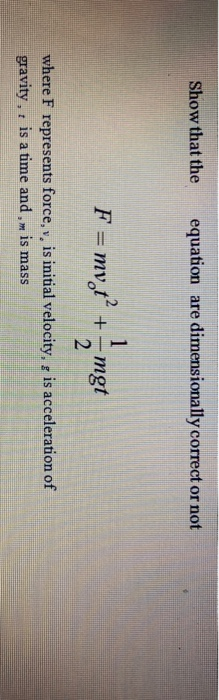Solved Show that the equation are dimensionally correct or | Chegg.com