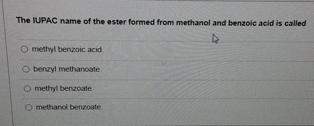 Solved The IUPAC name of the ester formed from methanol and | Chegg.com