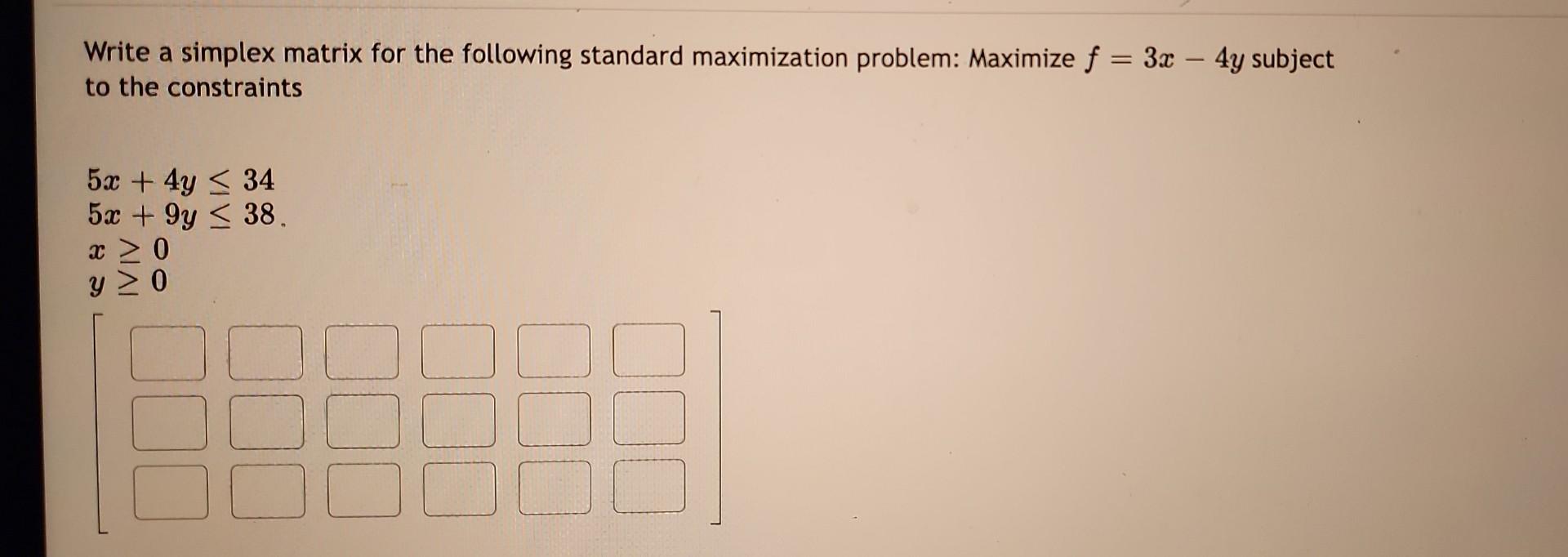 Solved Write a simplex matrix for the following standard | Chegg.com