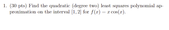 Solved (30 ﻿pts) ﻿Find the quadratic (degree two) ﻿least | Chegg.com