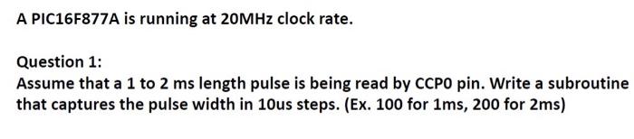 Solved A PIC16F877A is running at 20MHz clock rate. Question | Chegg.com