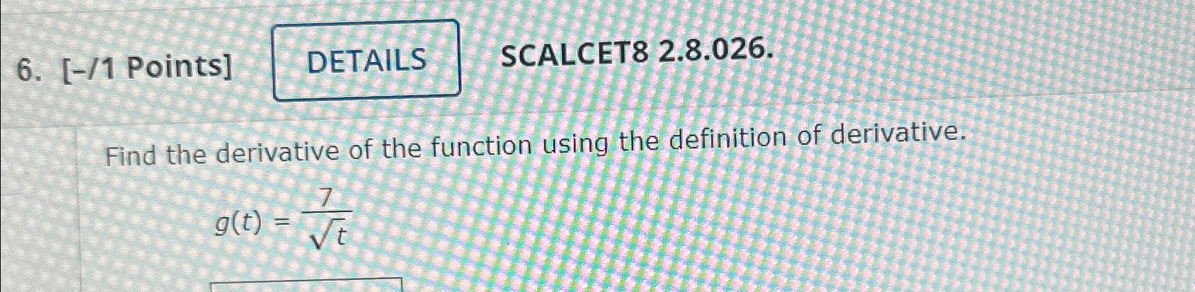 Solved [-/1 ﻿Points]SCALCET8 2.8.026.Find the derivative of | Chegg.com
