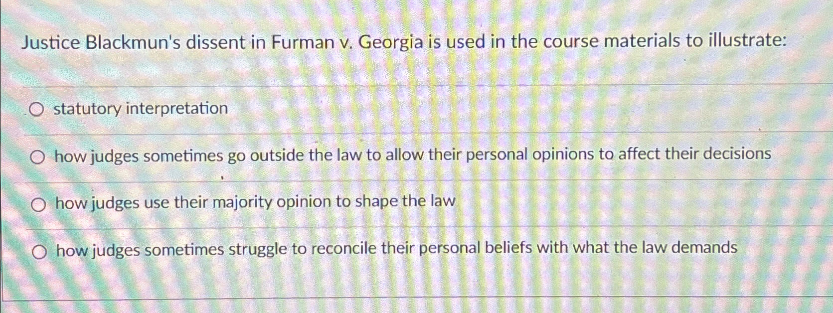 Justice Blackmun's dissent in Furman v. ﻿Georgia is | Chegg.com