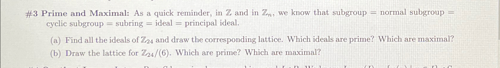 Solved #3 ﻿Prime and Maximal: As a quick reminder, in Z ﻿and | Chegg.com