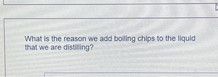 Solved What is the reason we add boiling chips to the liquid | Chegg.com
