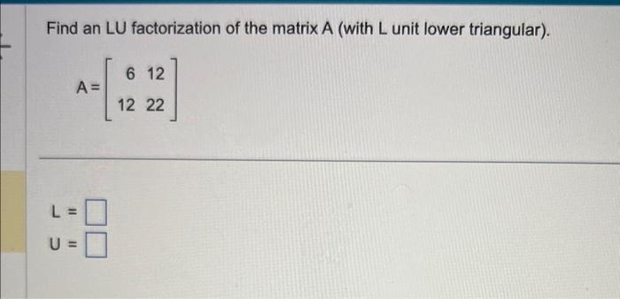 Solved Find an LU factorization of the matrix A (with L unit | Chegg.com