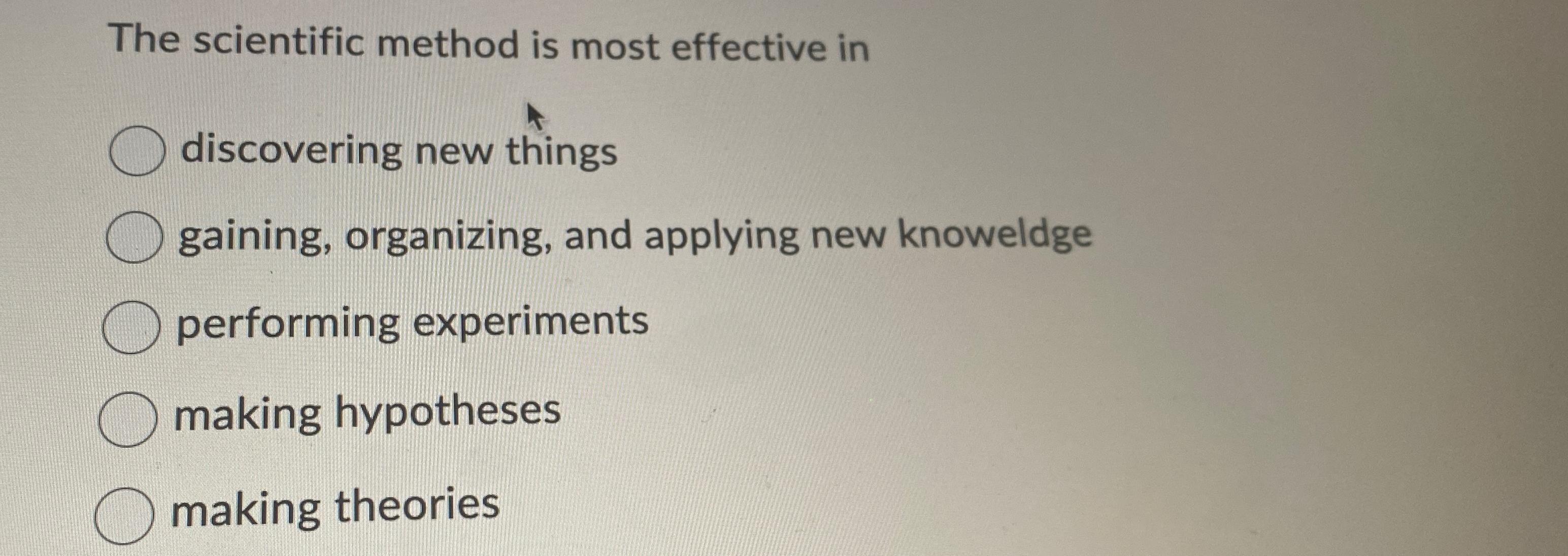Solved The scientific method is most effective indiscovering | Chegg.com