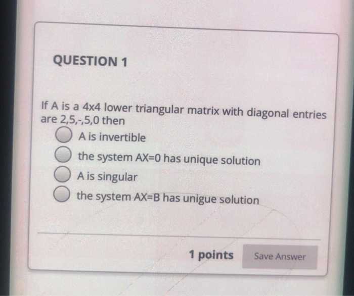Solved QUESTION 1 If A is a 4x4 lower triangular matrix with | Chegg.com