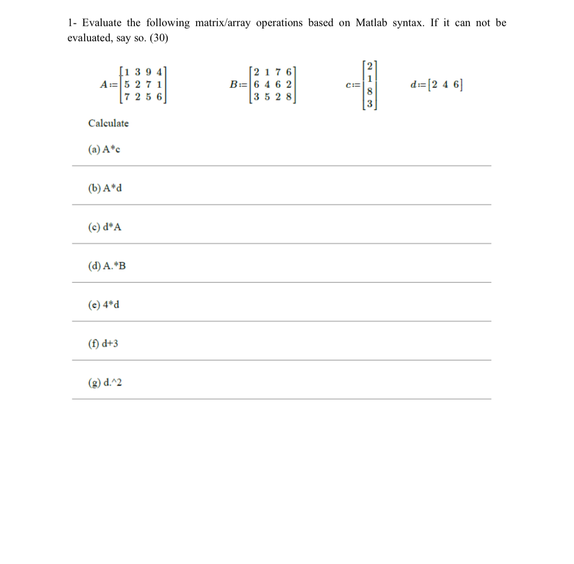 Solved 1- ﻿Evaluate the following matrix/array operations | Chegg.com