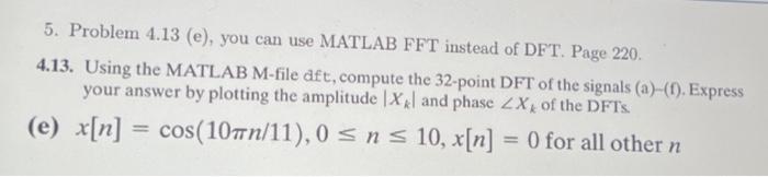 Solved 5. Problem 4.13 (e), you can use MATLAB FFT instead | Chegg.com