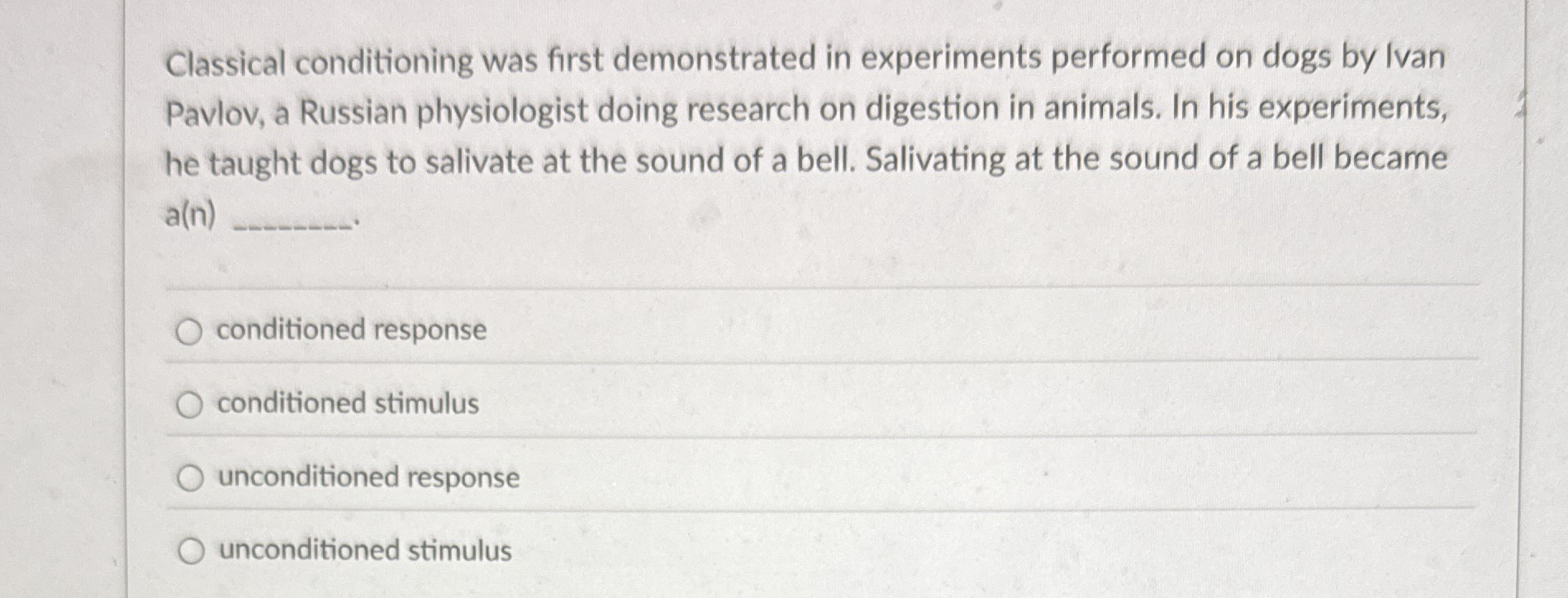 Solved Classical conditioning was first demonstrated in | Chegg.com