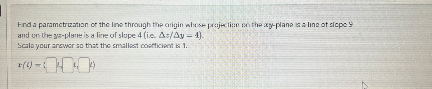Solved Find a parametrization of the line through the origin | Chegg.com