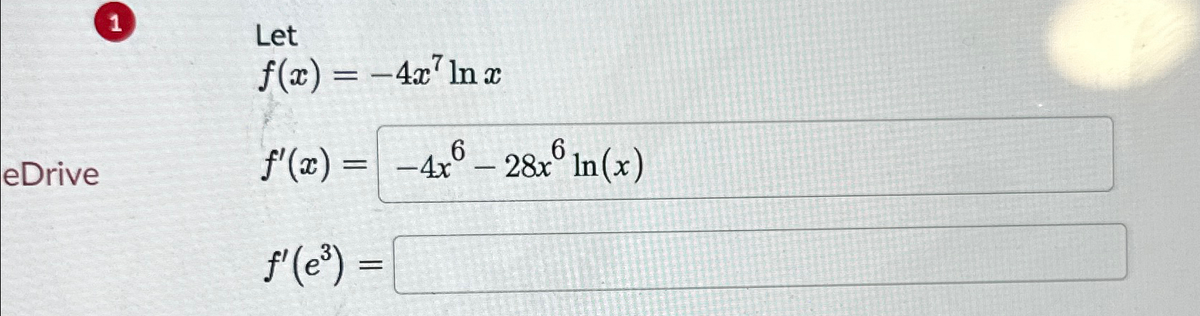 Solved (1) ﻿Letf(x)=-4x7lnxf'(e3)= | Chegg.com
