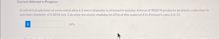 Solved Current Attempt in Progress A cylindrical specimen of | Chegg.com