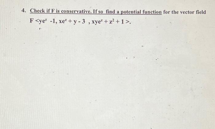 4. Check if F is conservative. If so find a potential | Chegg.com