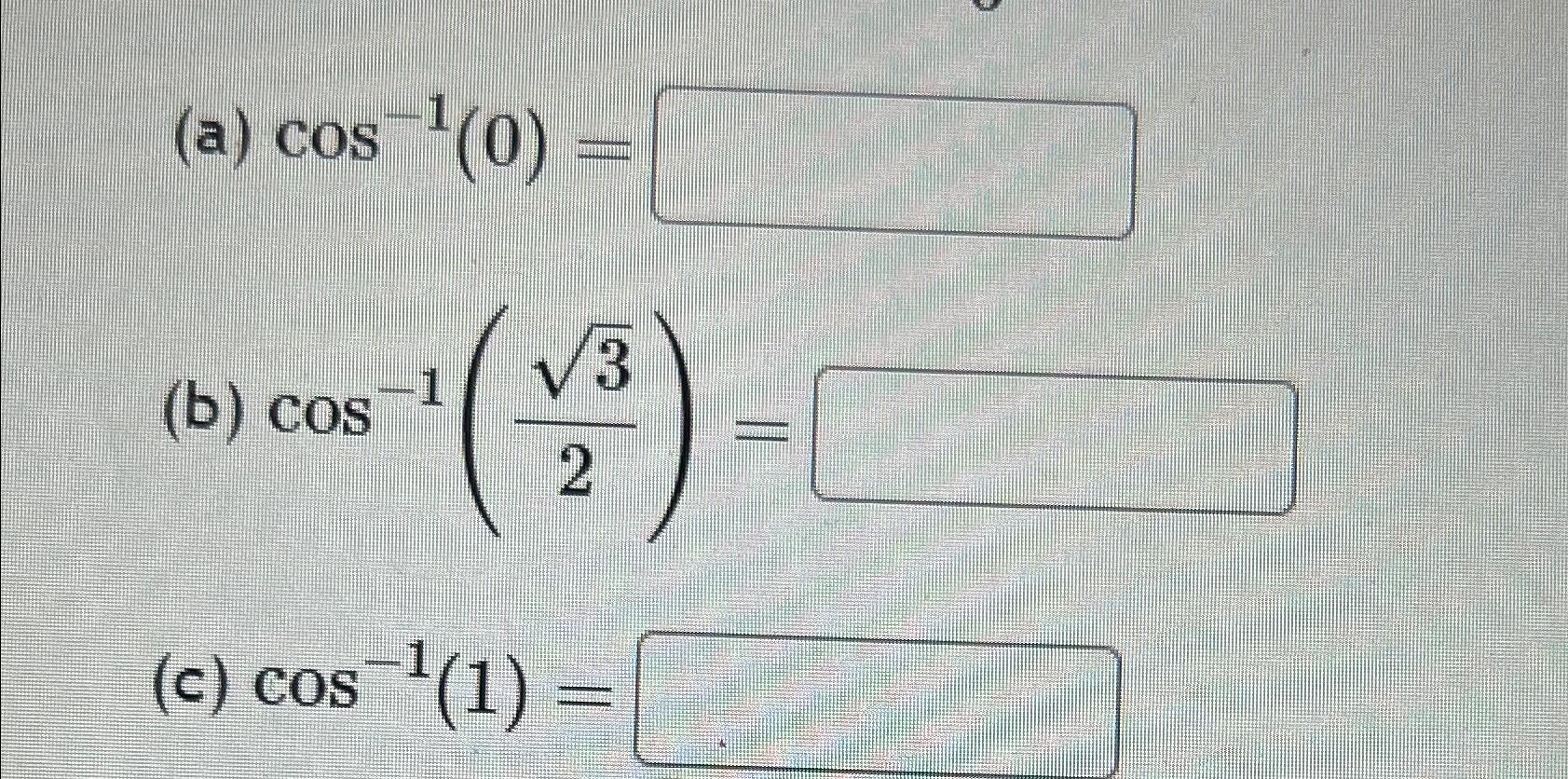 Solved (a) cos-1(0)=(b) cos-1(322)=(c) cos-1(1)= | Chegg.com