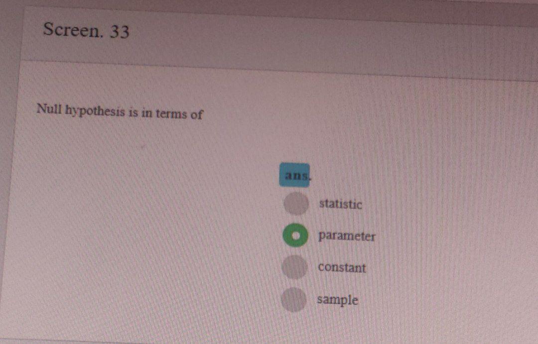 Solved Screen. 33 Null hypothesis is in terms of statistic | Chegg.com
