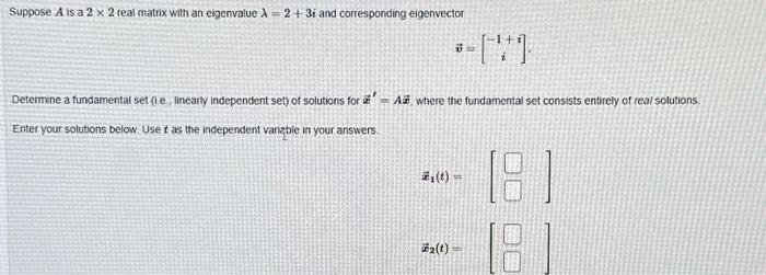 Solved Suppose A is a 2 x 2 real matrix with an eigenvalue A | Chegg.com