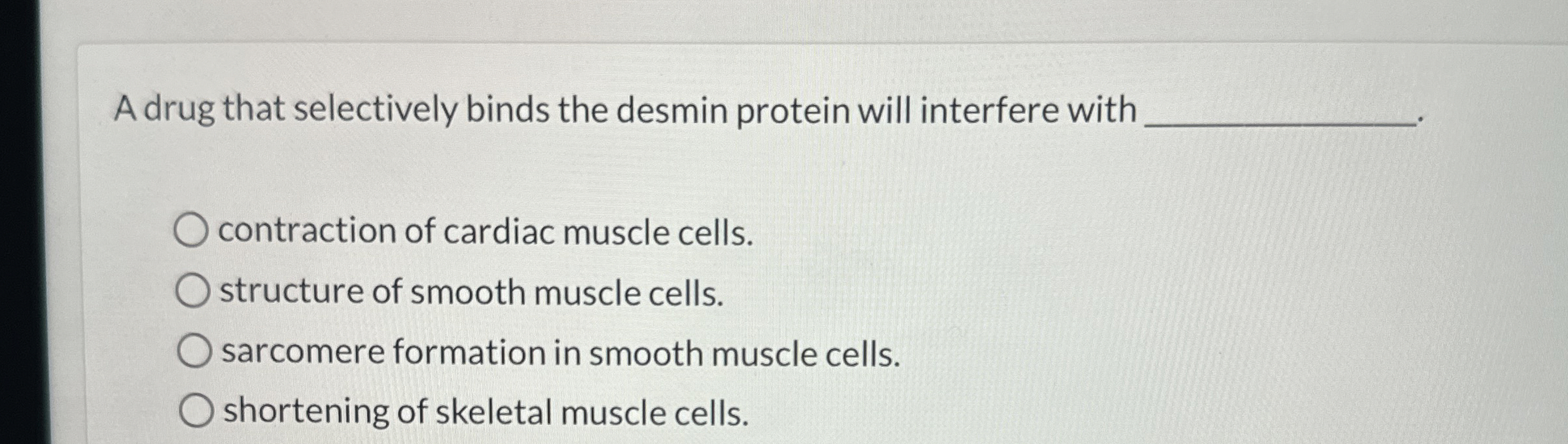 Solved A drug that selectively binds the desmin protein will | Chegg.com