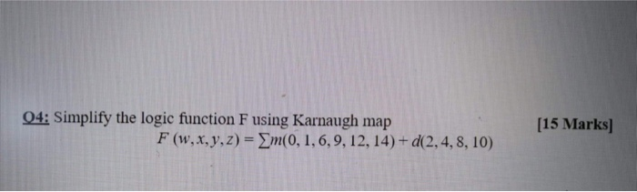 Solved 04: Simplify the logic function F using Karnaugh map | Chegg.com