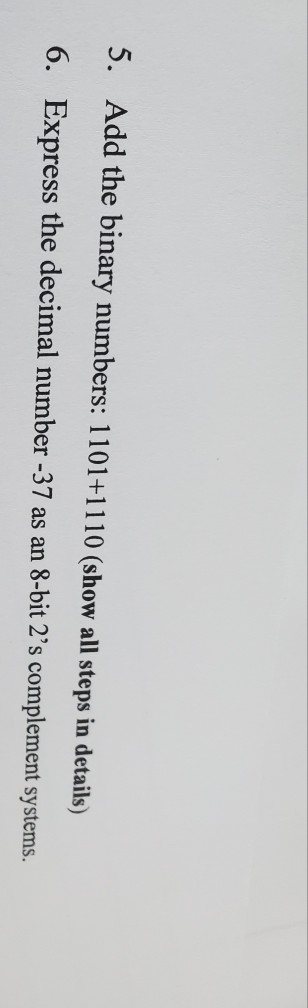 Solved 5. Add the binary numbers: 1101+1110 (show all steps | Chegg.com