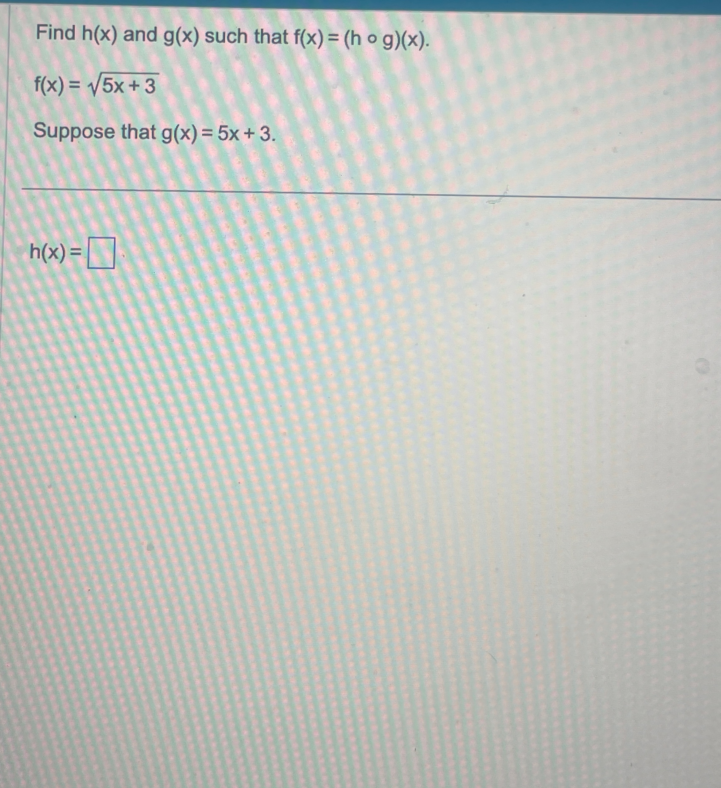Solved Find h(x) ﻿and g(x) ﻿such that | Chegg.com