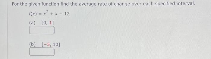 Solved For the given function find the average rate of | Chegg.com