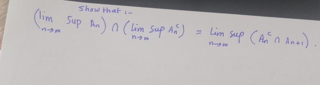Solved show that :- (lim Sup An) n (lim sup An) Иеро Lim sup | Chegg.com