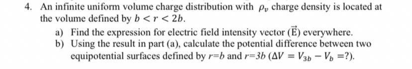 Solved 4. An infinite uniform volume charge distribution | Chegg.com