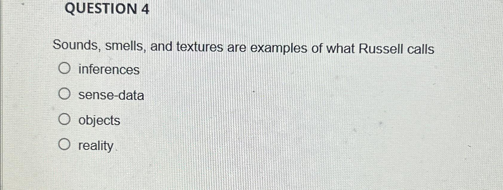 Solved QUESTION 4Sounds, smells, and textures are examples | Chegg.com