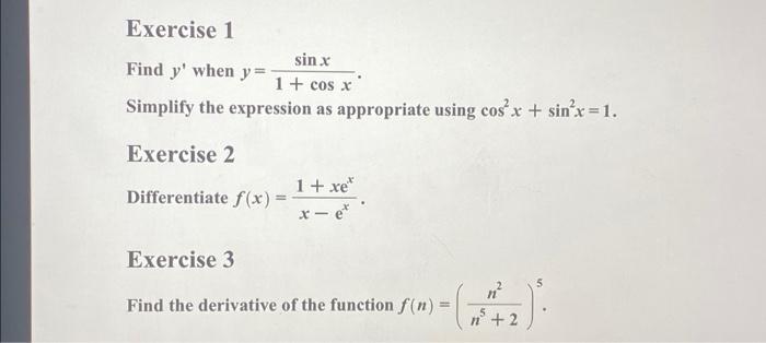 Solved Exercise 1 sin x Find y' when y= 1 + cos x Simplify | Chegg.com